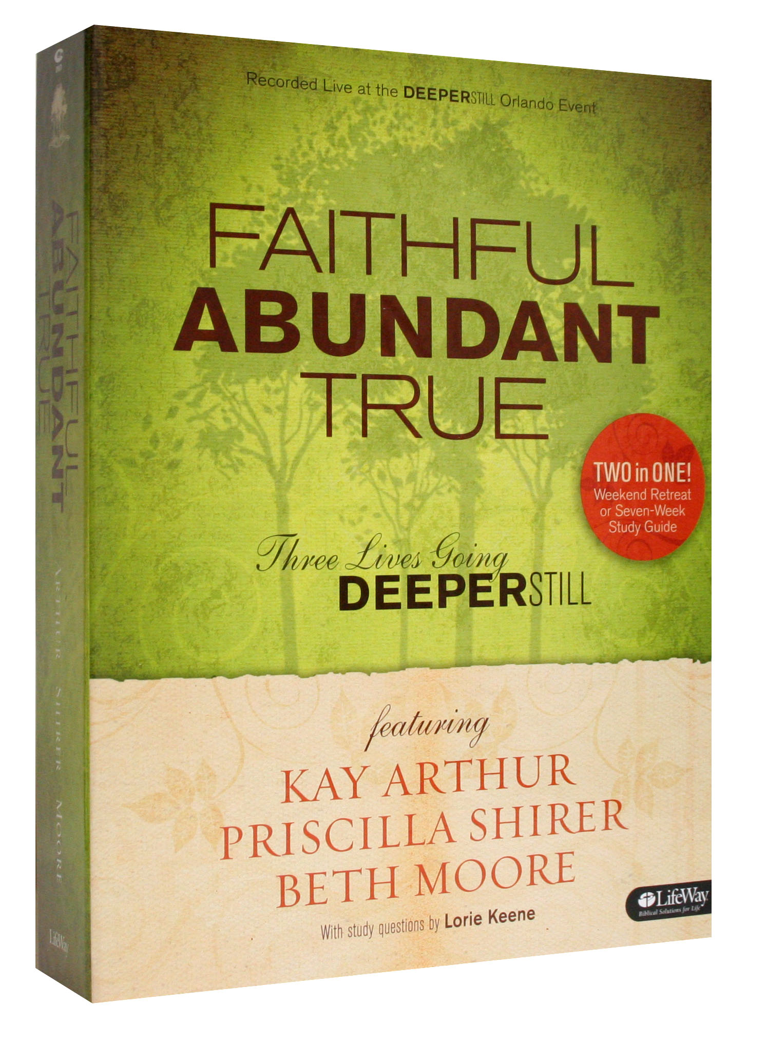 Faithful, Abundant, True : Three Lives Going Deeper Still (DVD Leader Kit) (Beth Moore Bible ...