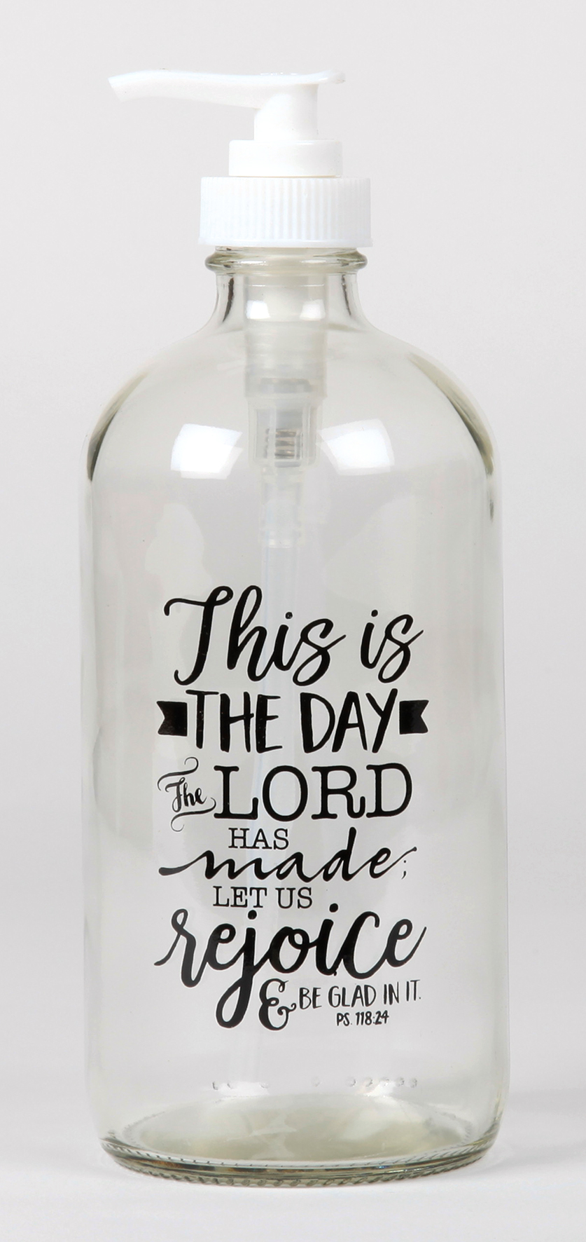 Clear Glass Soap Dispenser: This is the Day That the Lord Has Made ...