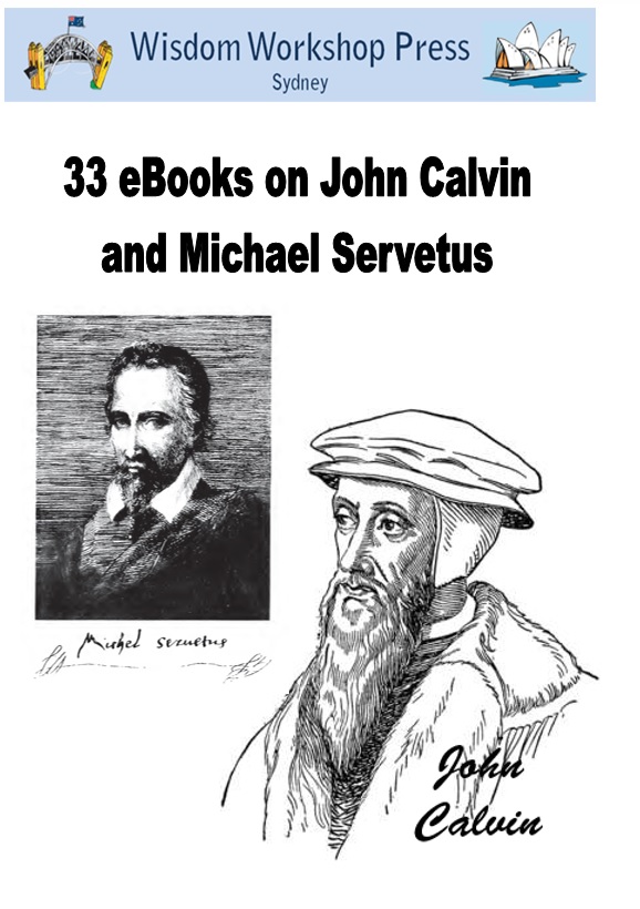 33 Ebooks on John Calvin and Michael Servetus (Cd-Rom) (Wisdom Workshop ...