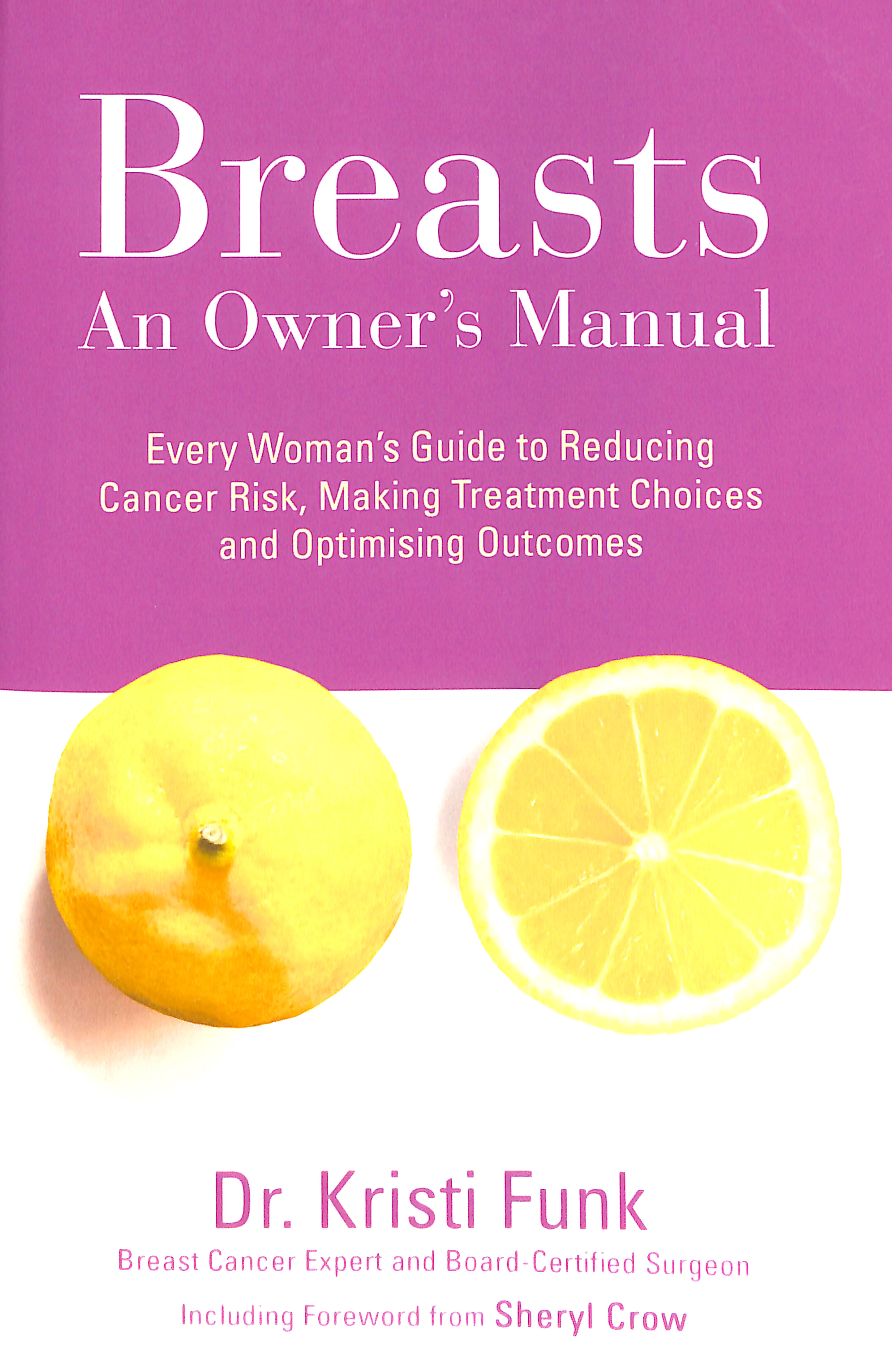Breasts: An Owner's Manual: Every Woman's Guide to Reducing Cancer Risk ...