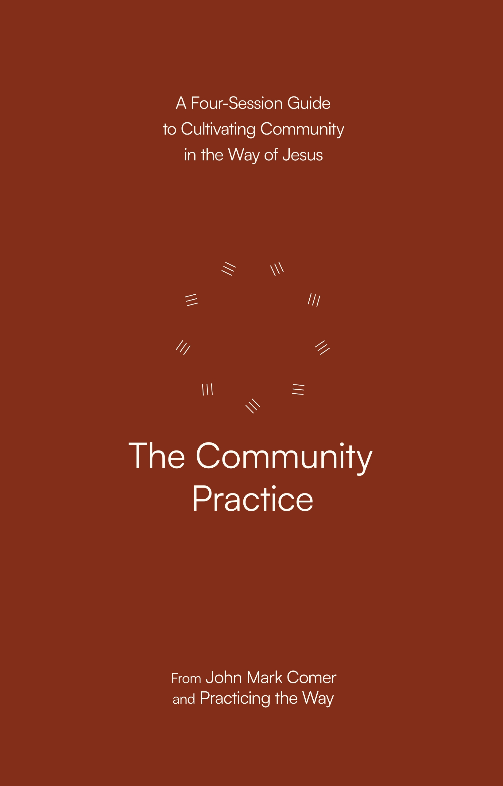 The Community Practice: A Four-Session Guide to Cultivating Community ...