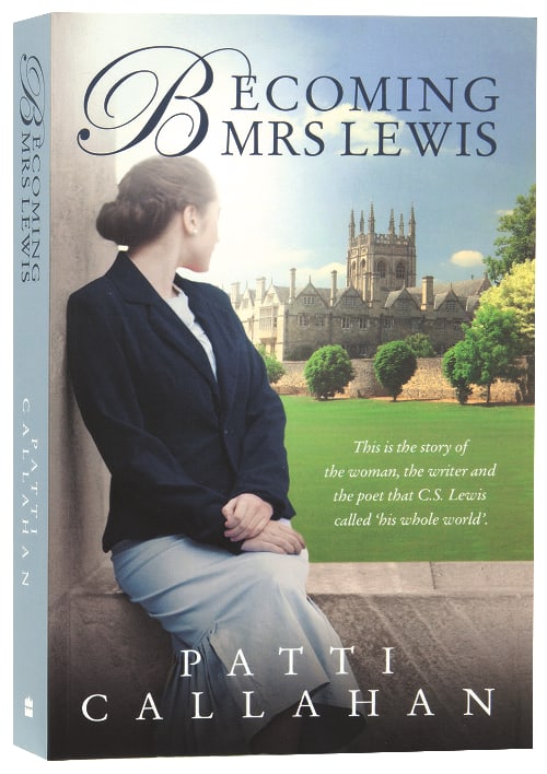 Becoming Mrs. Lewis: The Improbable Love Story of Joy Davidman and C. S ...