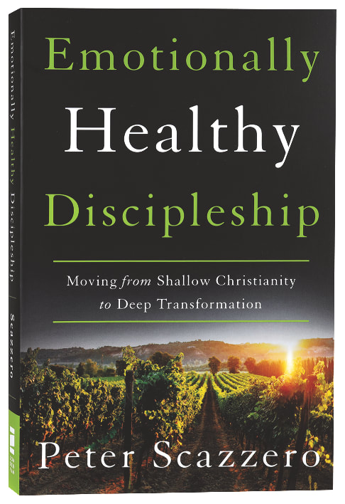 Emotionally Healthy Discipleship: Moving From Shallow Christianity to ...