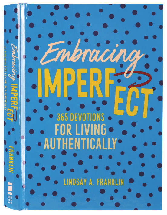 Embracing Imperfect: 365 Devotions for Living Authentically | Koorong