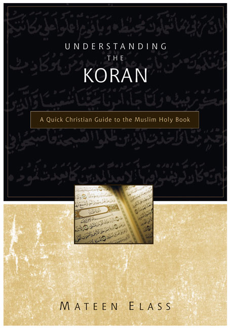 Understanding the Koran: A Quick Christian Guide to the Muslim Holy ...