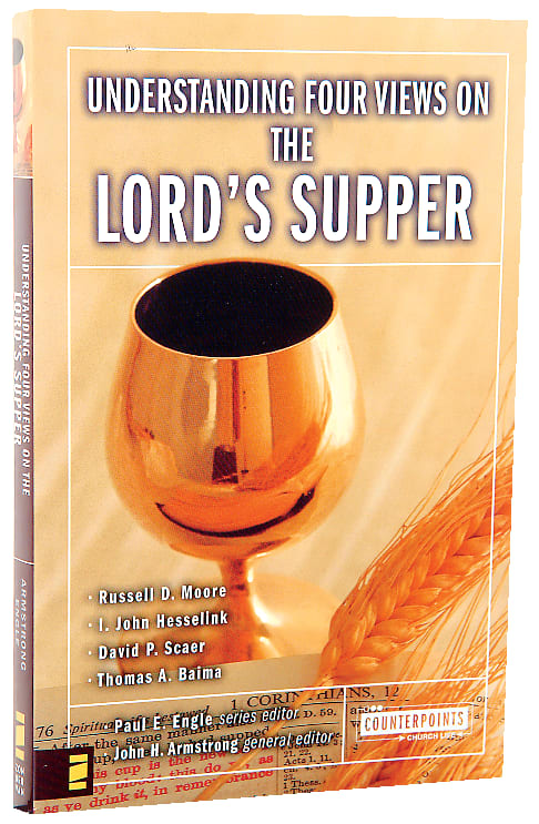 Understanding Four Views on the Lord's Supper (Counterpoints Series ...