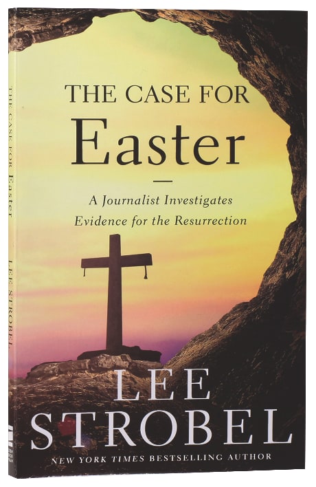 The Case For Easter: A Journalist Investigates Evidence For the ...