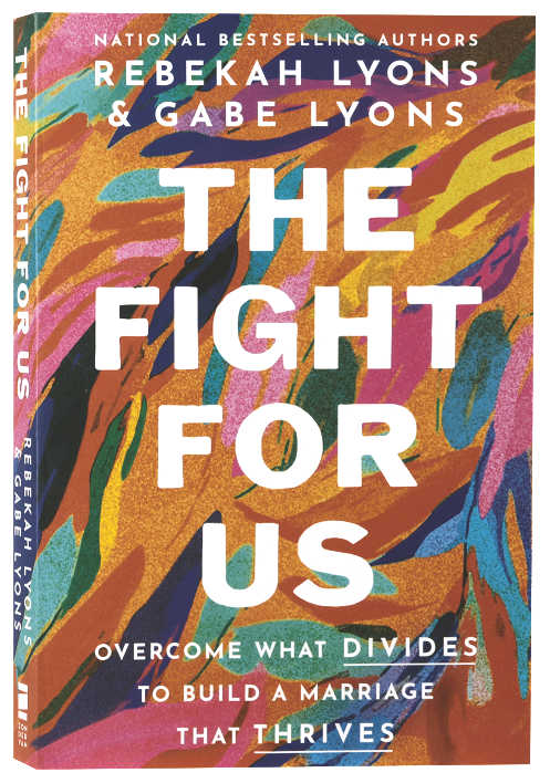 The Fight for Us: Overcome what Divides to Build a Marriage that ...