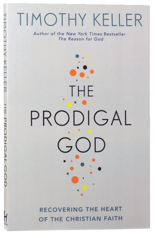 The Prodigal God: Recovering the Heart of the Christian Faith | Koorong