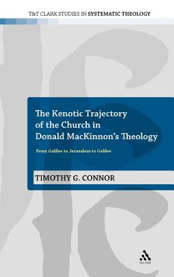 Kenotic Trajectory of the Church in Donald Mackinnon's Theology | Koorong