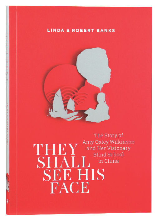 They Shall See His Face: The Story of Amy Oxley Wilkinson and Her ...
