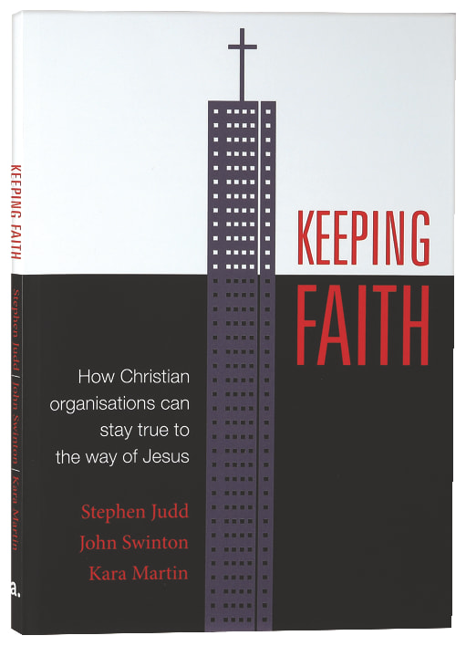 Keeping Faith: How Christian Organisations Can Stay True to the Way of ...