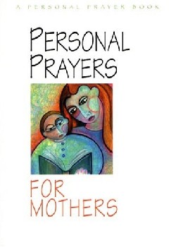 Personal Prayers For Mothers (Personal Prayer Book Series) | Koorong