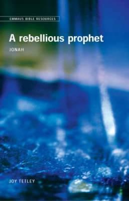 Rebellious Prophet, A: Jonah (Emmaus Bible Resources Series) | Koorong