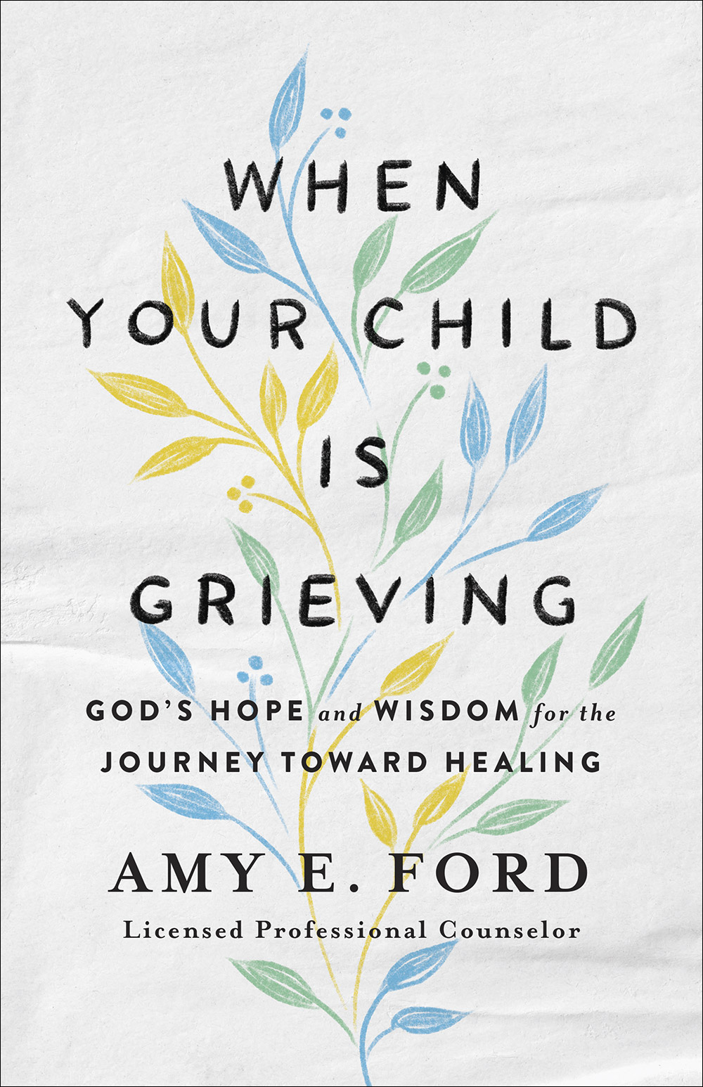 When Your Child is Grieving: God's Hope and Wisdom For the Journey ...