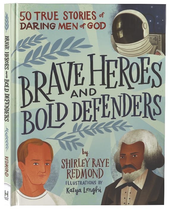 Brave Heroes and Bold Defenders: 50 True Stories of Daring Men of God ...
