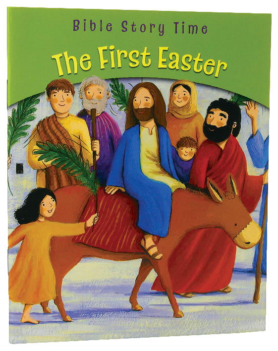 The First Easter (Bible Story Time New Testament Series) | Koorong