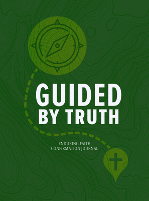 Guided By Truth: Enduring Faith Confirmation Journal (Ages 12+) | Koorong