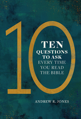 Ten Questions to Ask Every Time You Read the Bible | Koorong