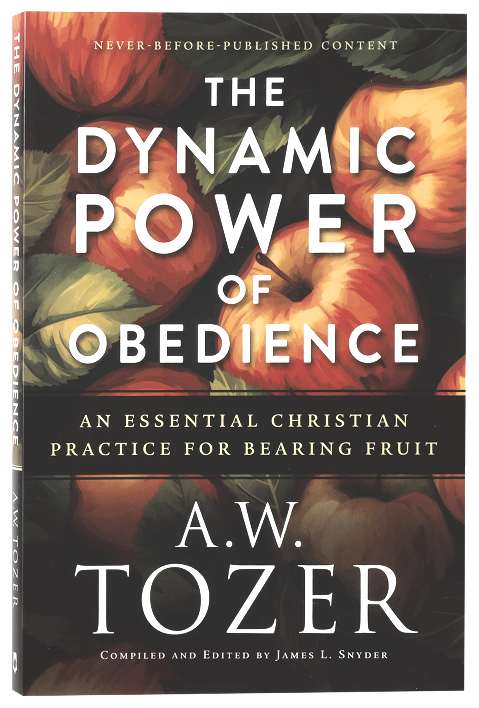 The Dynamic Power of Obedience: An Essential Christian Practice for ...