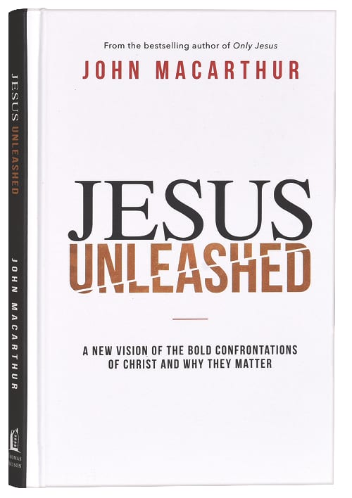 Jesus Unleashed: A New Vision of the Bold Confrontations of Christ and Why They Matter | Koorong