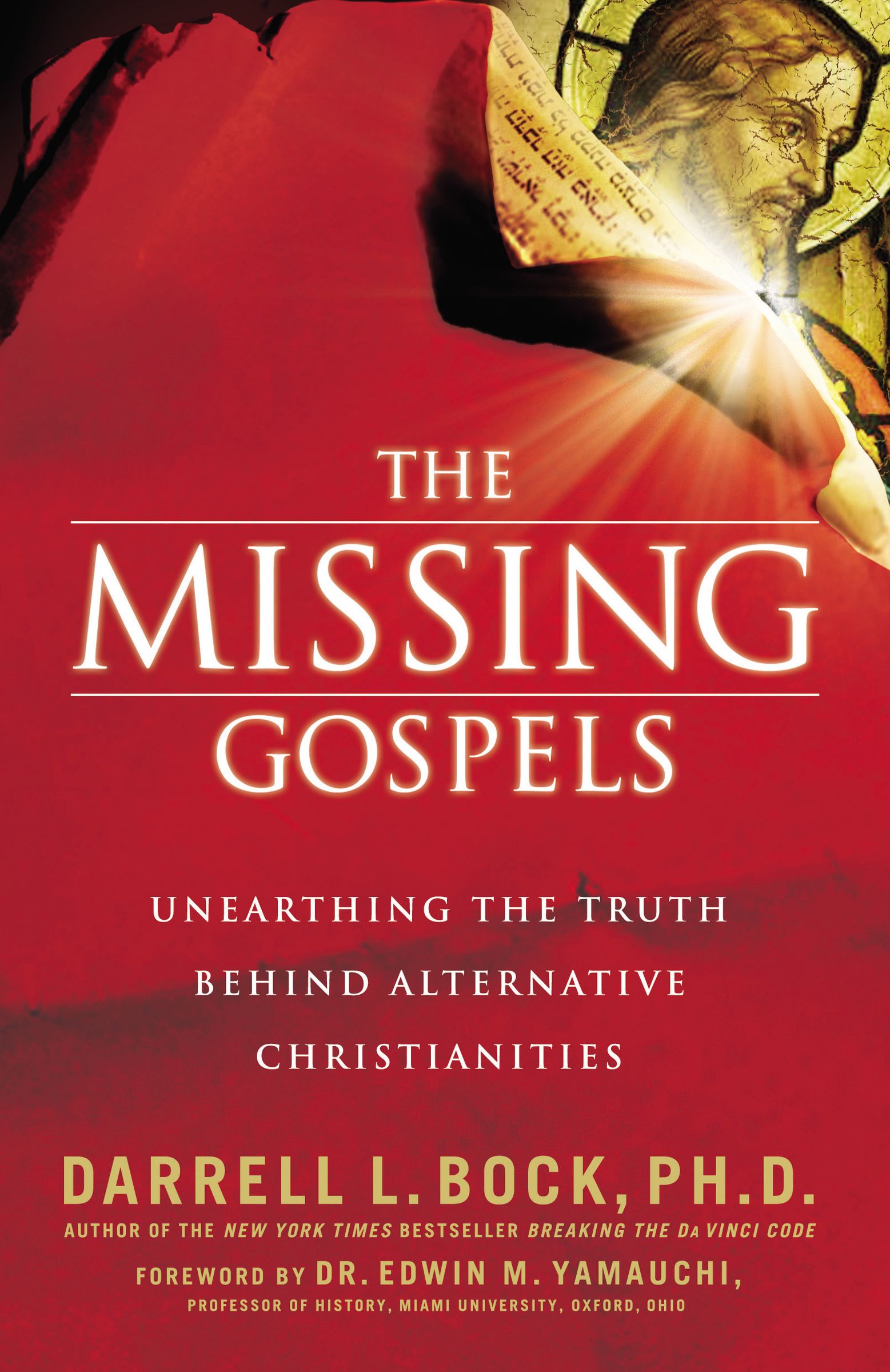 The Missing Gospels: Unearthing the Truth Behind Alternative Christianities | Koorong