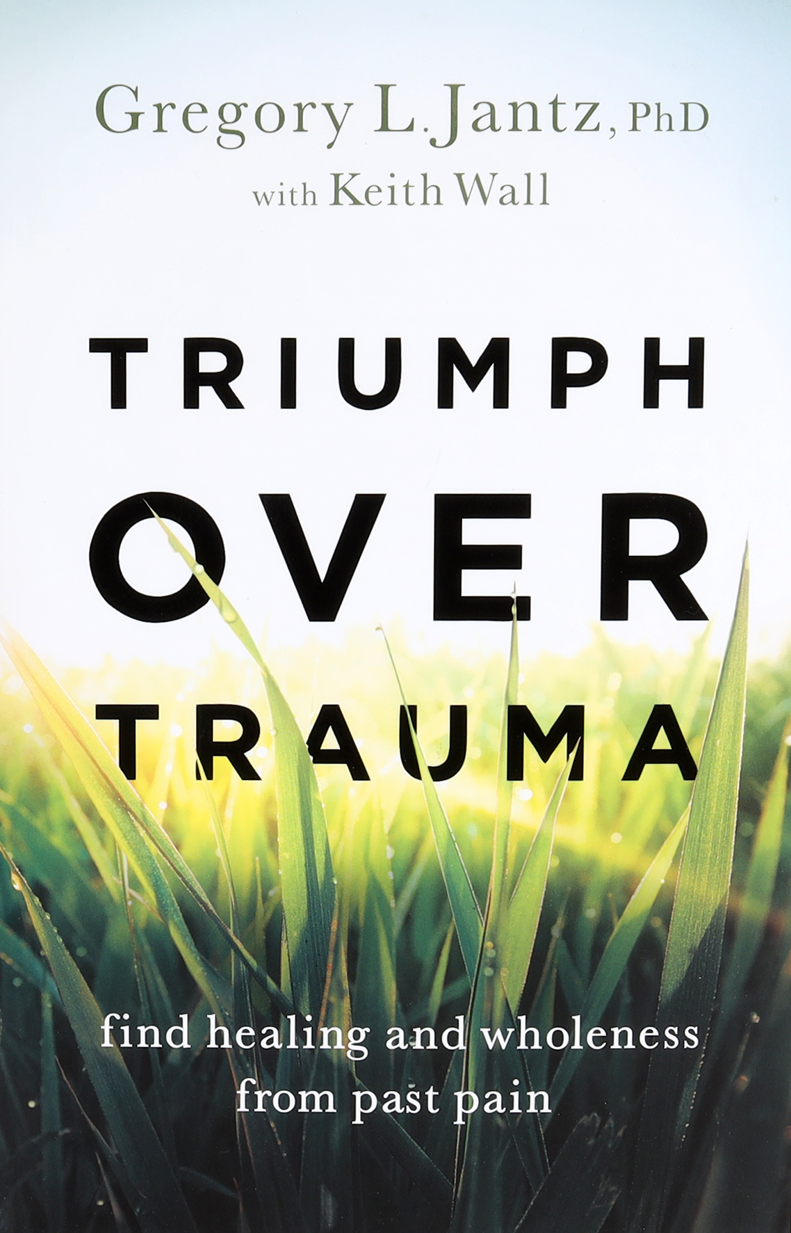 Triumph Over Trauma: Find Healing and Wholeness From Past Pain | Koorong