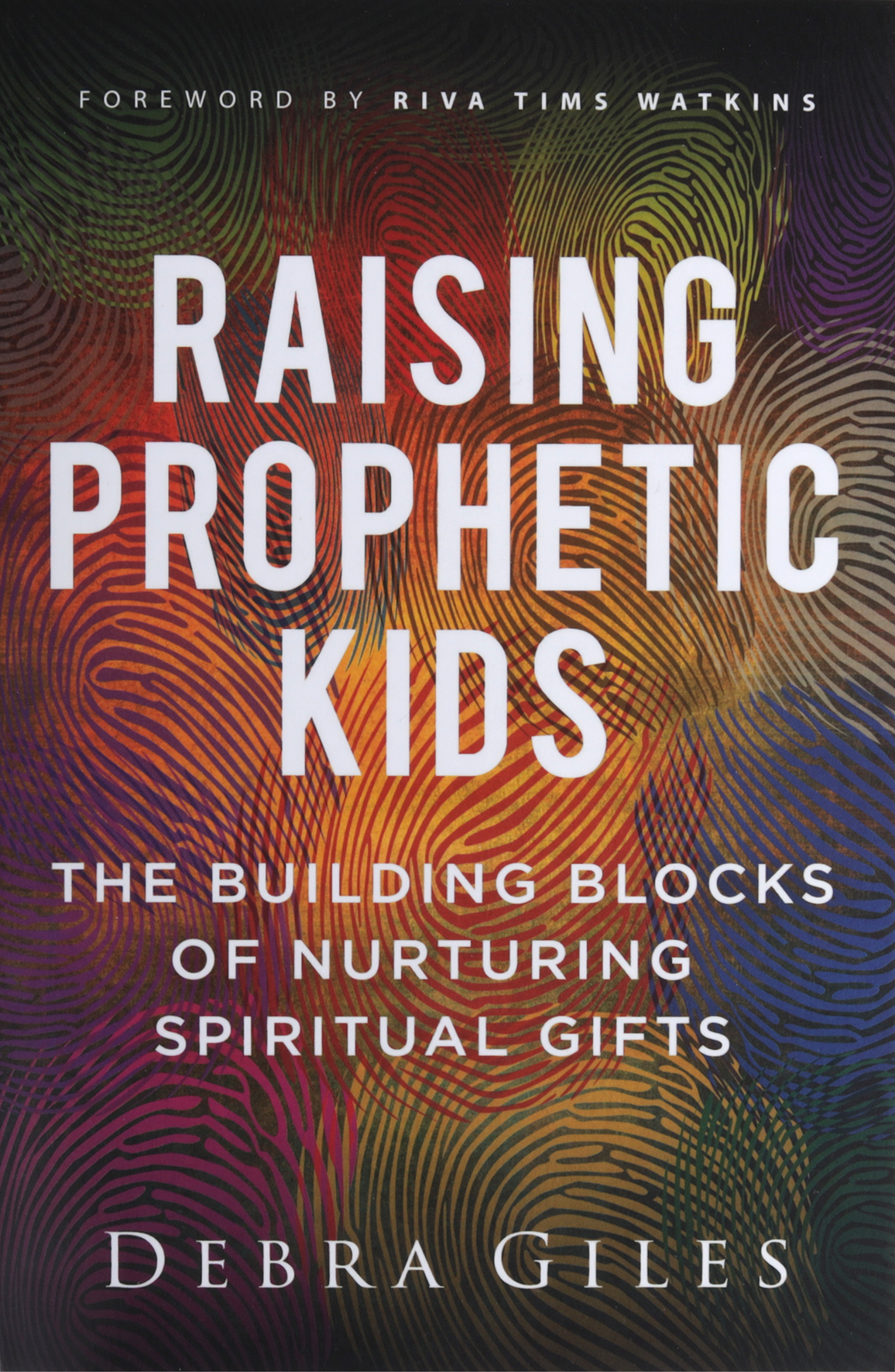 Raising Prophetic Kids: The Building Blocks of Nurturing Spiritual ...