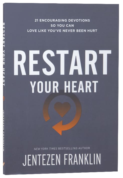 Restart Your Heart: 21 Encouraging Devotions So You Can Love Like You ...
