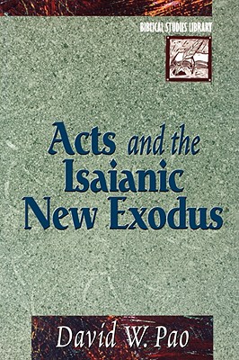 Acts and the Isaianic New Exodus (Biblical Studies Library Series ...