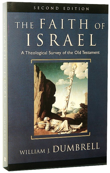 The Faith of Israel: A Theological Survey of the Old Testament (2nd ...