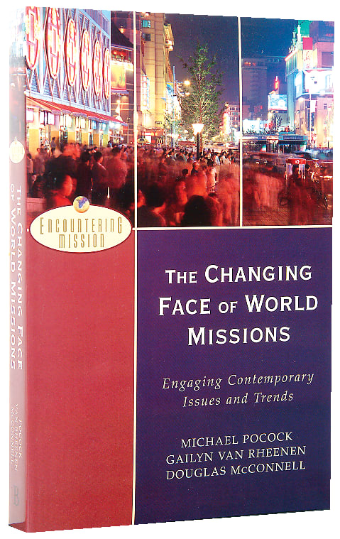 The Changing Face of World Missions (Encountering Mission Series) | Koorong
