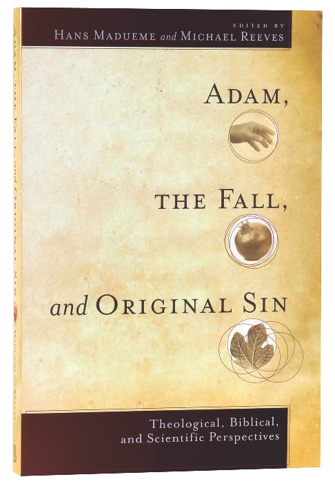 Adam, the Fall, and Original Sin: Theological, Biblical, and Scientific ...