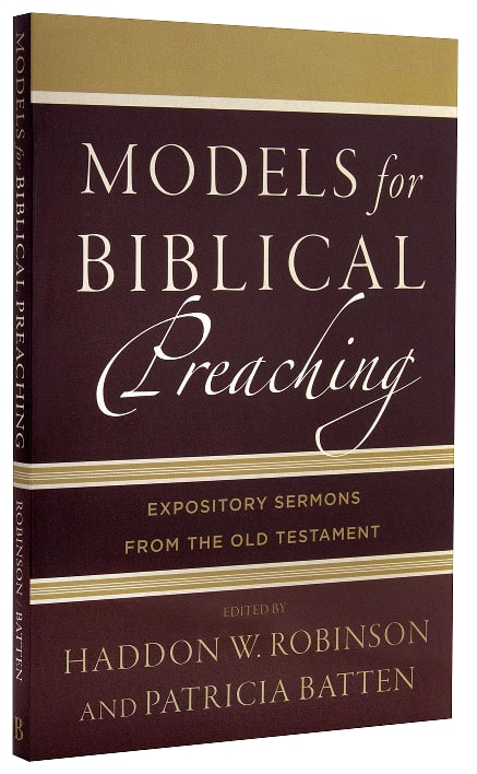 Models For Biblical Preaching: Expository Sermons From the Old ...