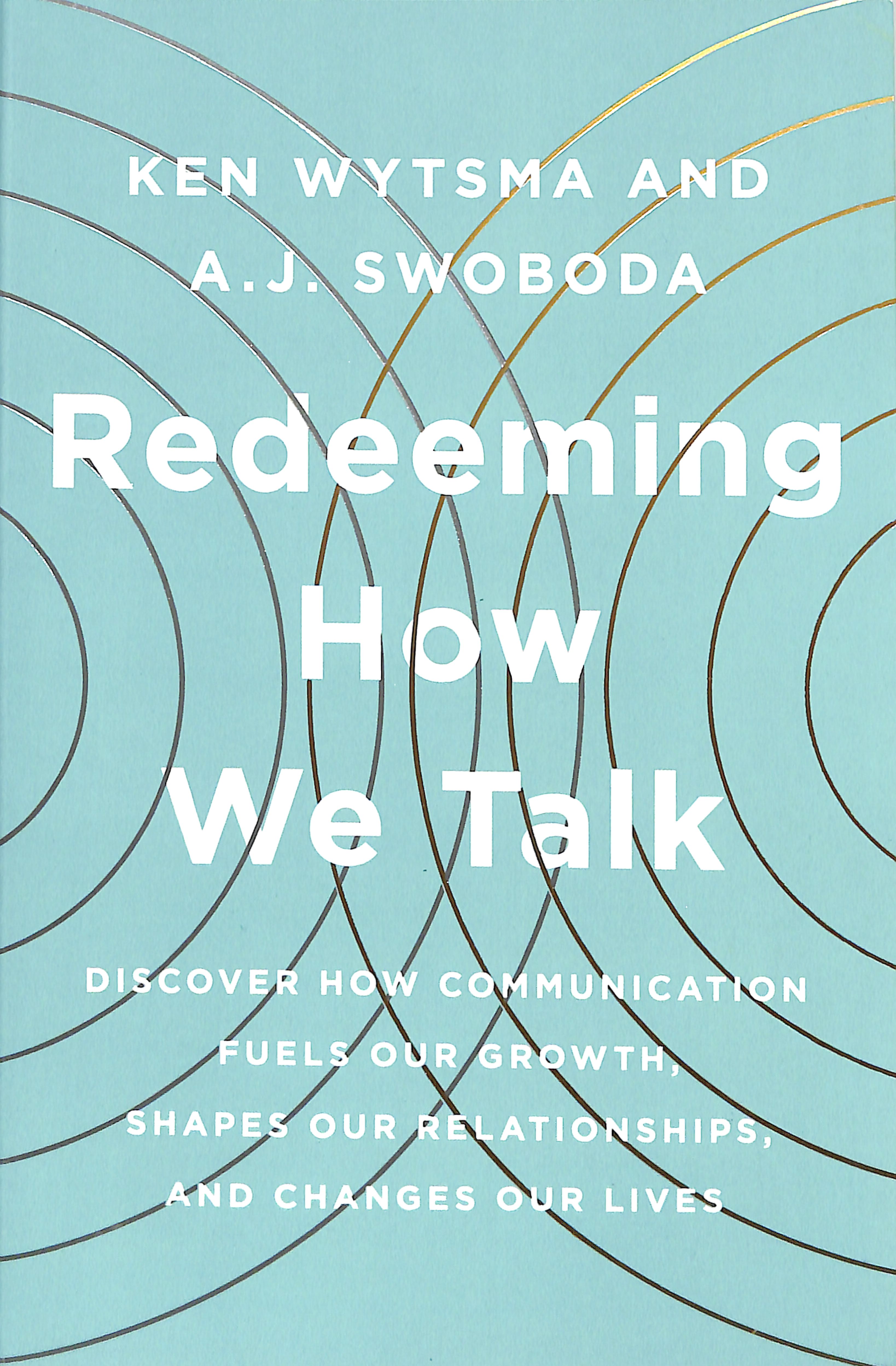 Redeeming How We Talk: Discover How Communication Fuels Our Growth ...