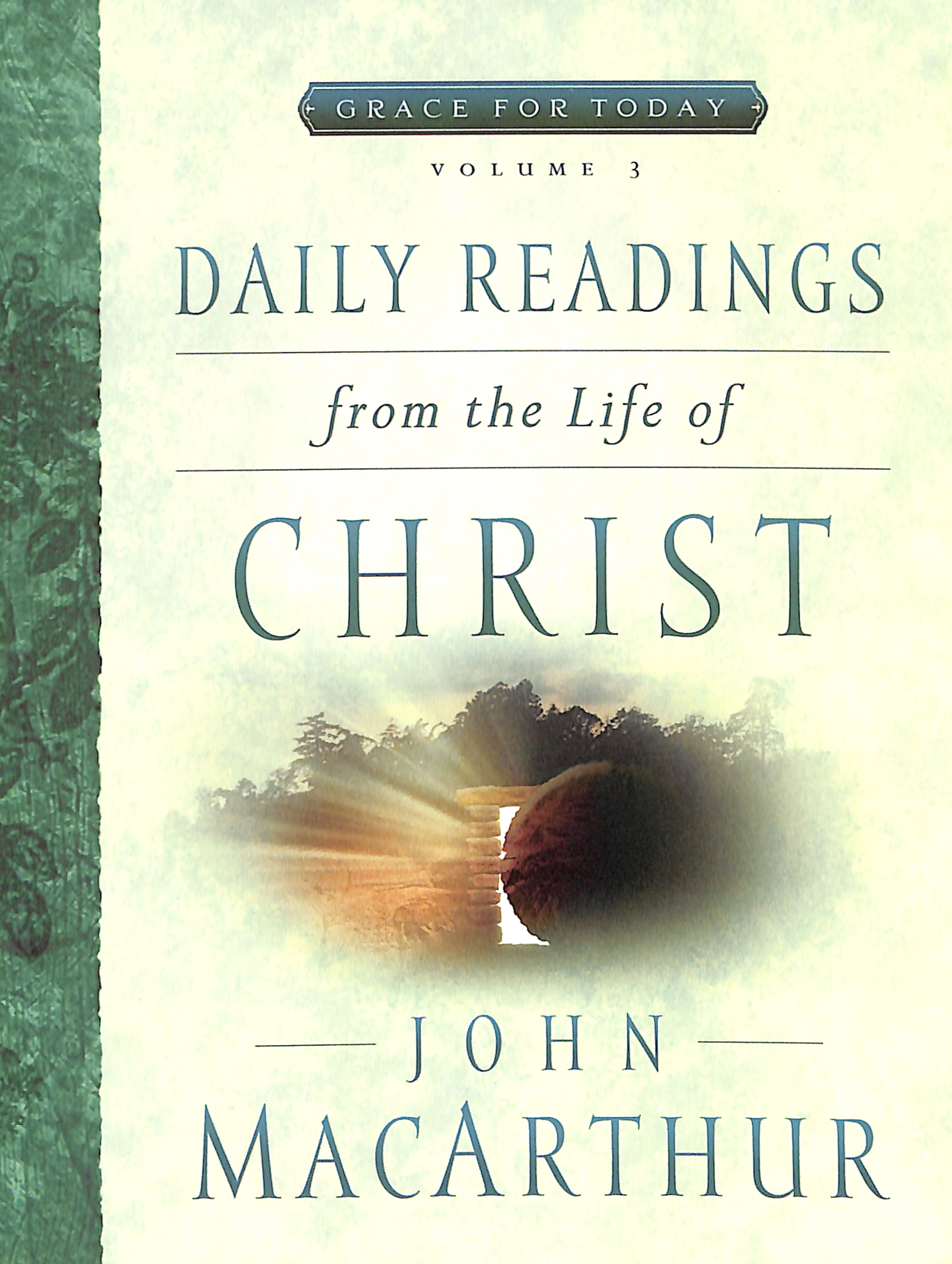 Daily Readings From the Life of Christ (#03 in Grace For Today Series ...