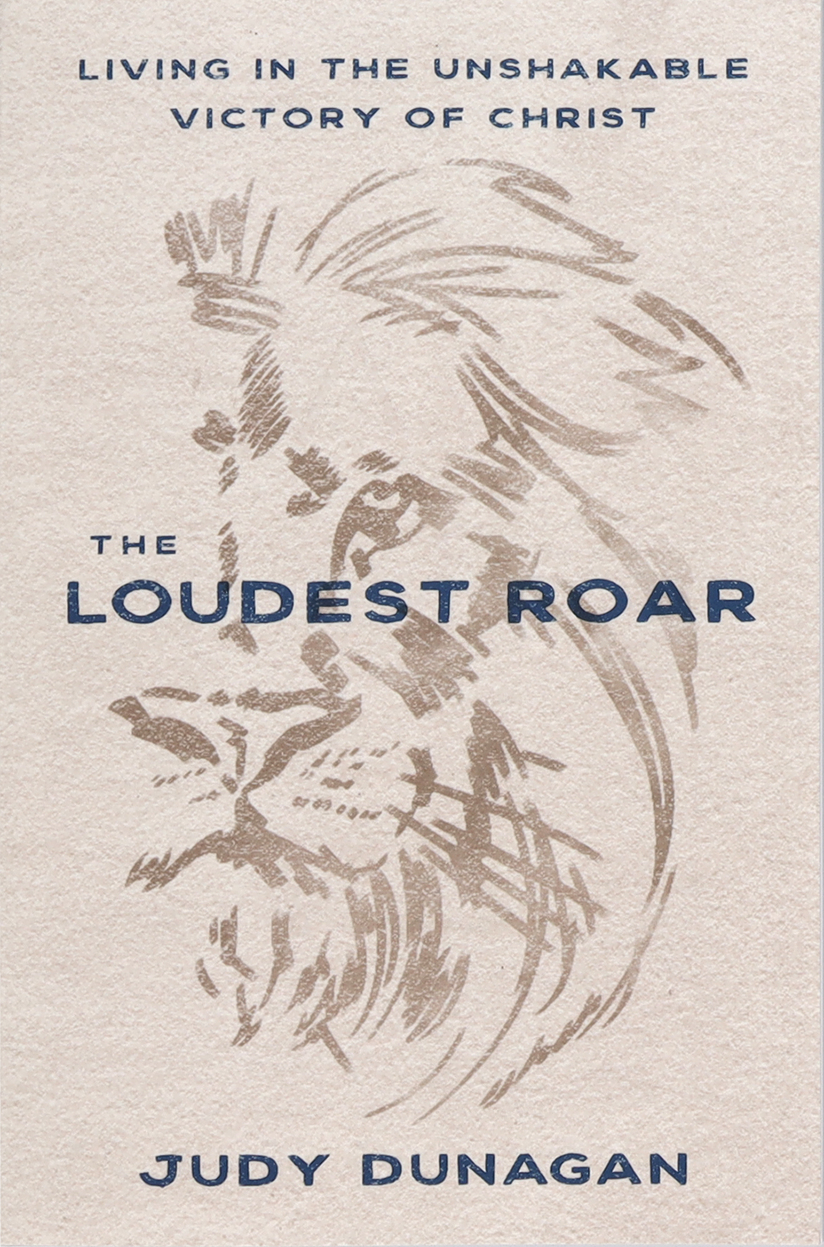 The Loudest Roar: Living in the Unshakable Victory of Christ | Koorong