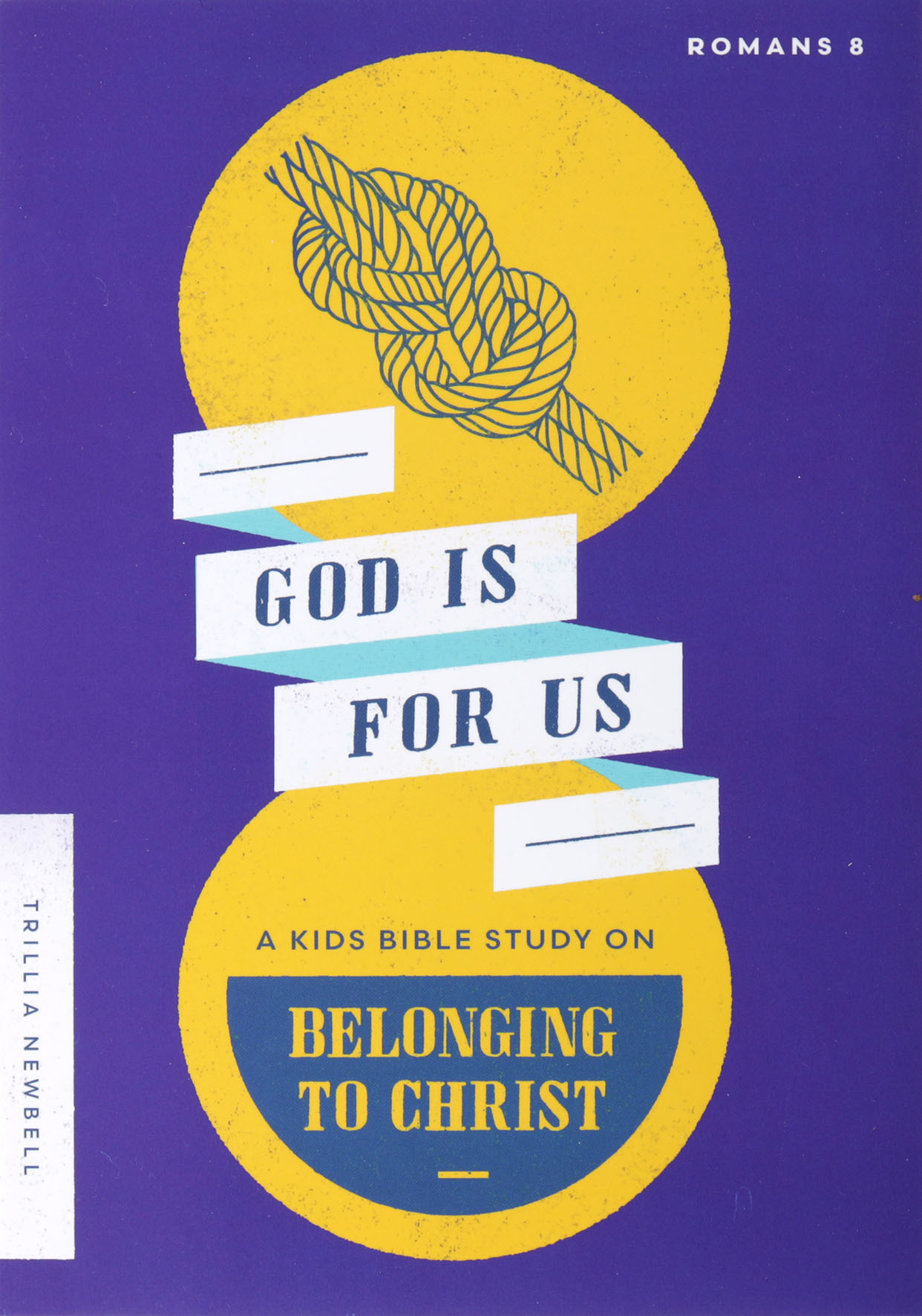 God Is For Us: A Kids Bible Study on Belonging to Christ (Romans 8 ...