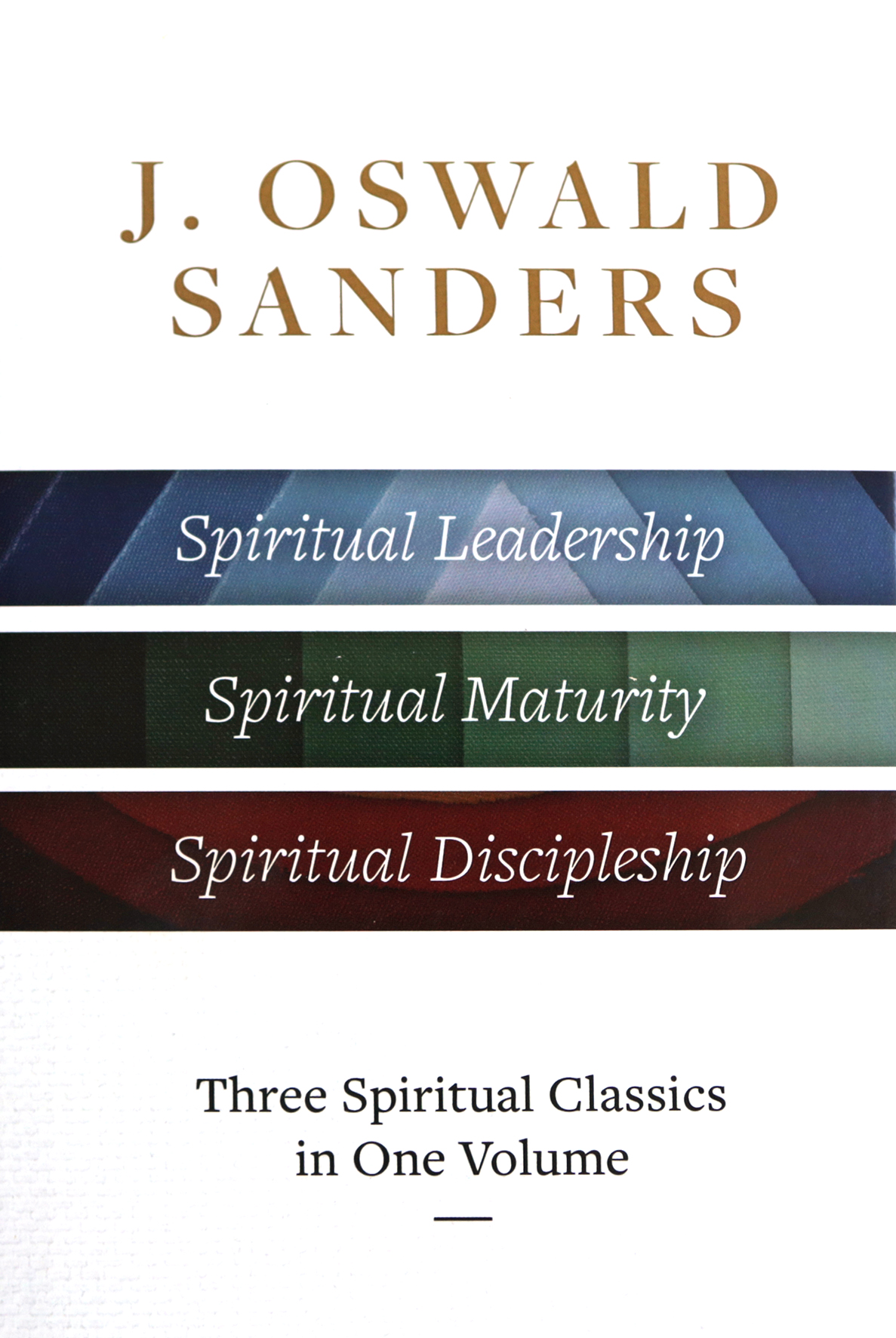 J. Oswald Sanders: Spiritual Leadership, Spiritual Maturity, Spiritual ...