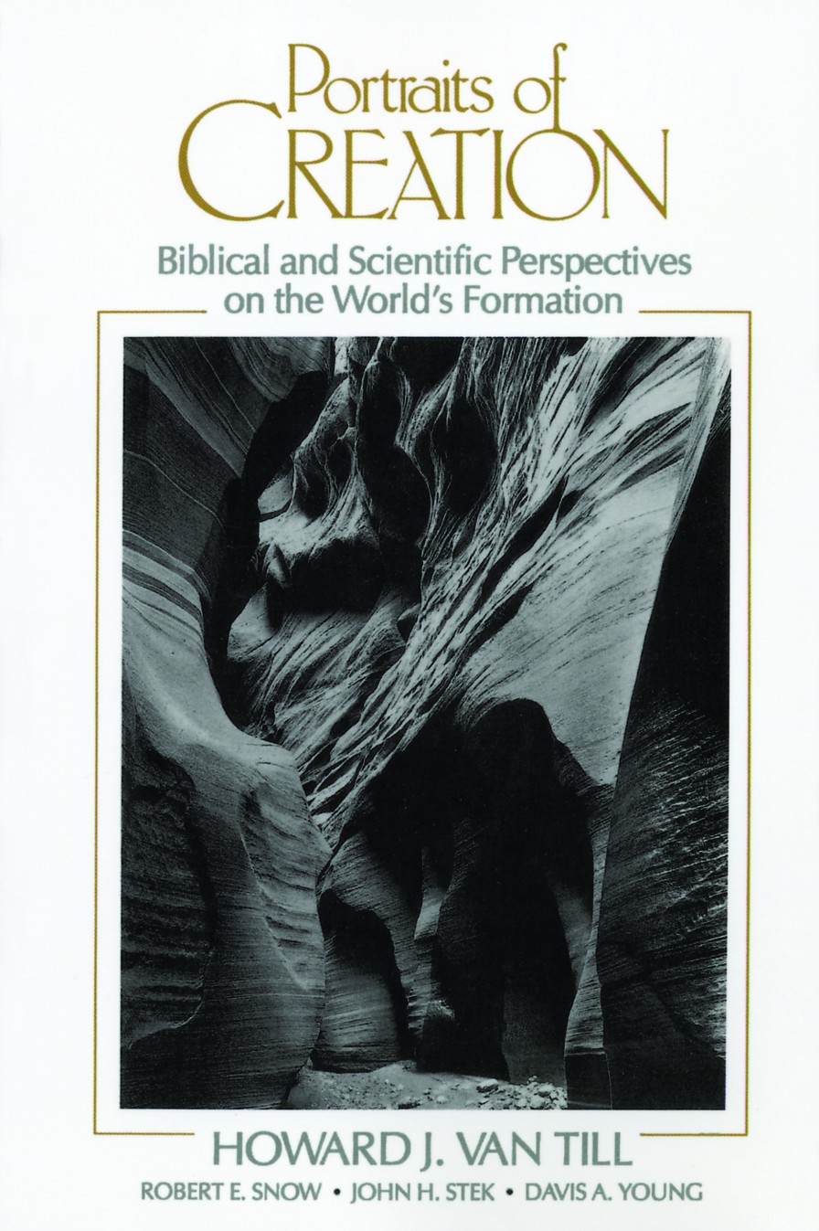 Portraits of Creation: Biblical and Scientific Perspectives on the ...