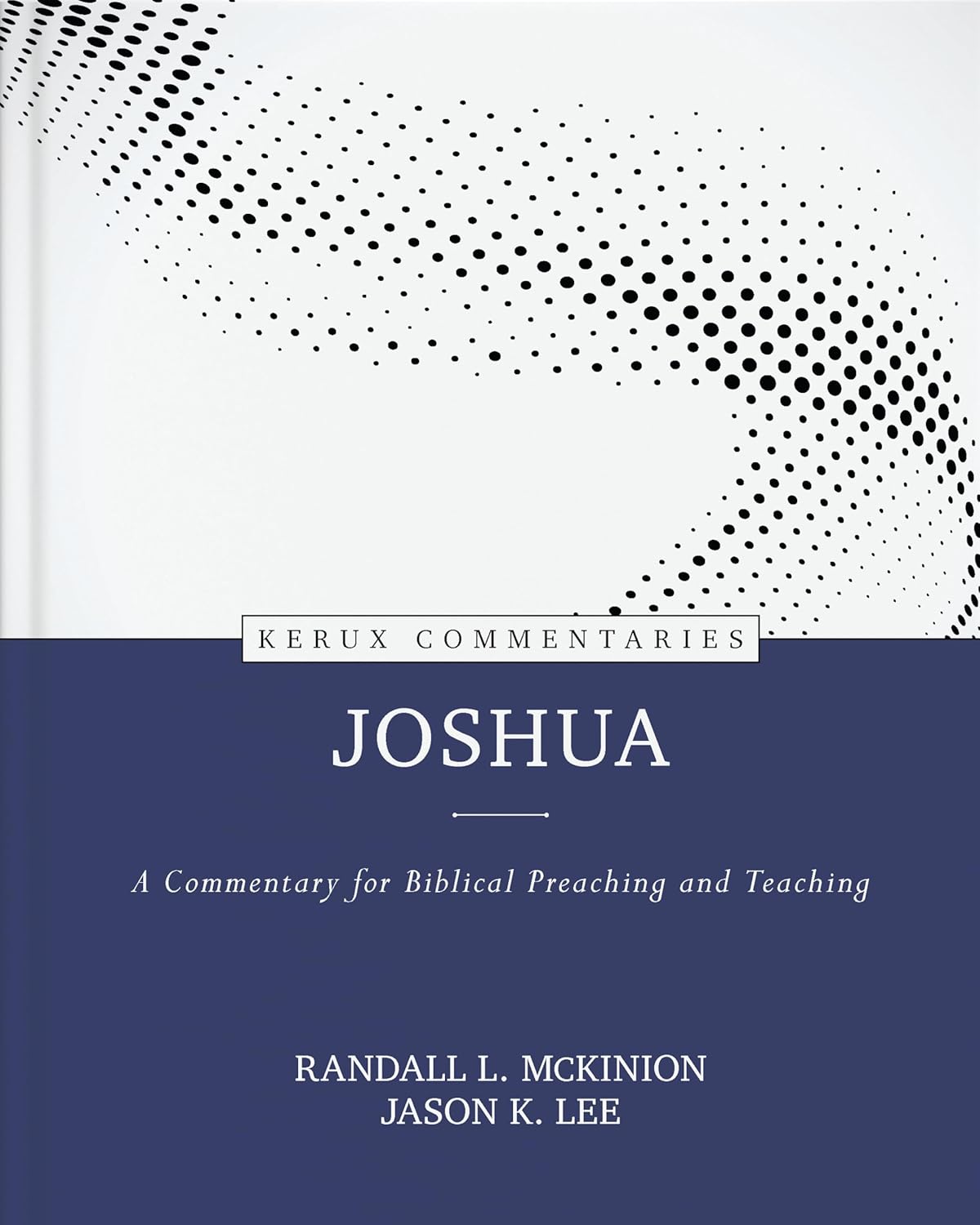 Joshua: A Commentary for Biblical Preaching and Teaching (Kerux ...