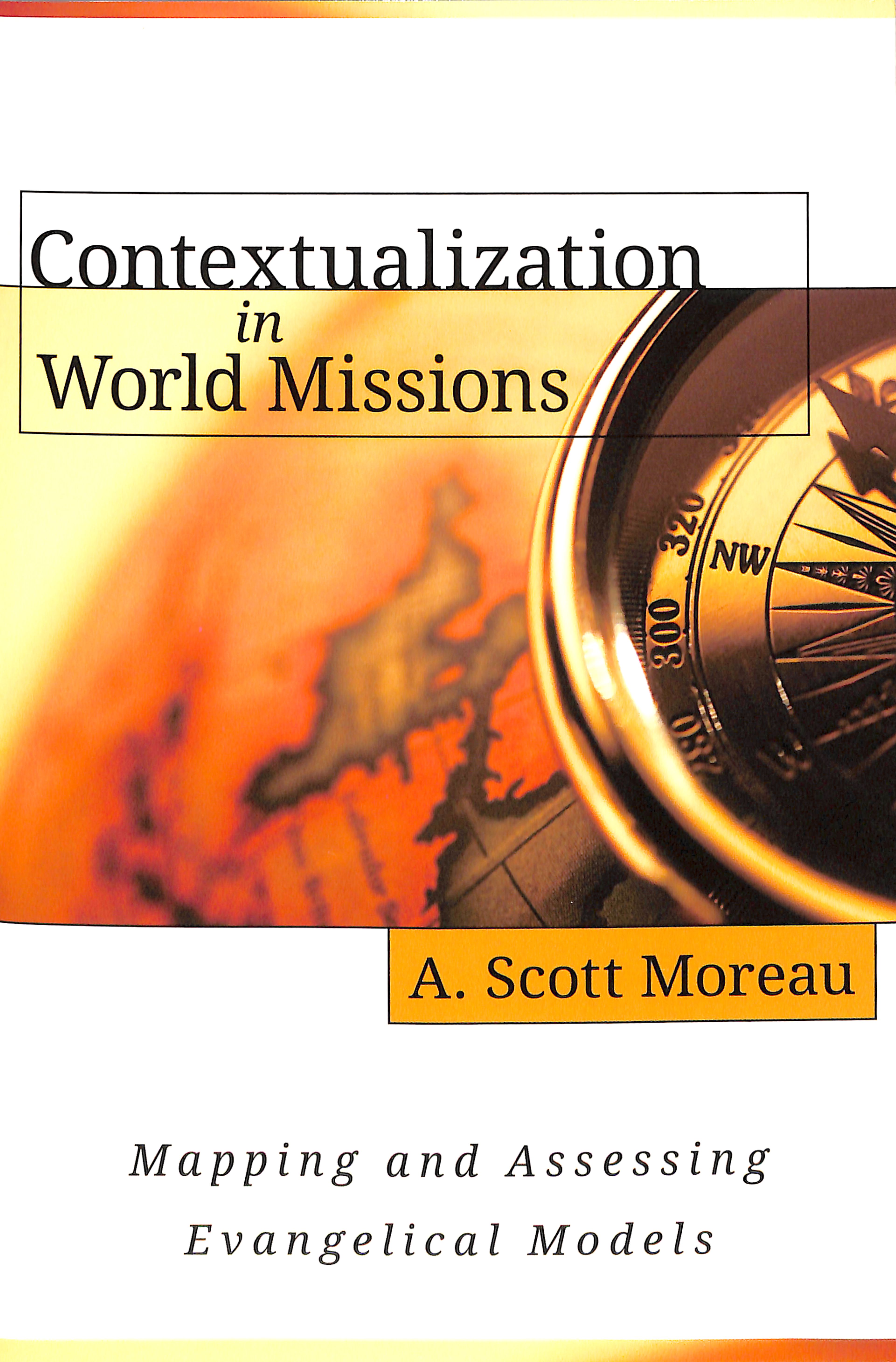 Contextualization in World Missions: Mapping and Assessing Evangelical ...