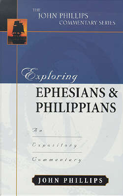 Exploring Ephesians & Philippians (John Phillips Commentary Series ...