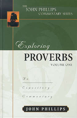Exploring Proverbs (Volume 1) (John Phillips Commentary Series) | Koorong