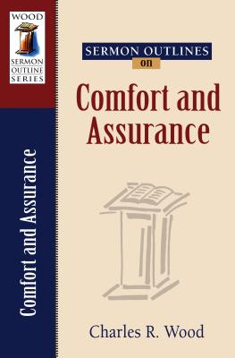Comfort and Assurance (Wood Sermon Outline Series) | Koorong