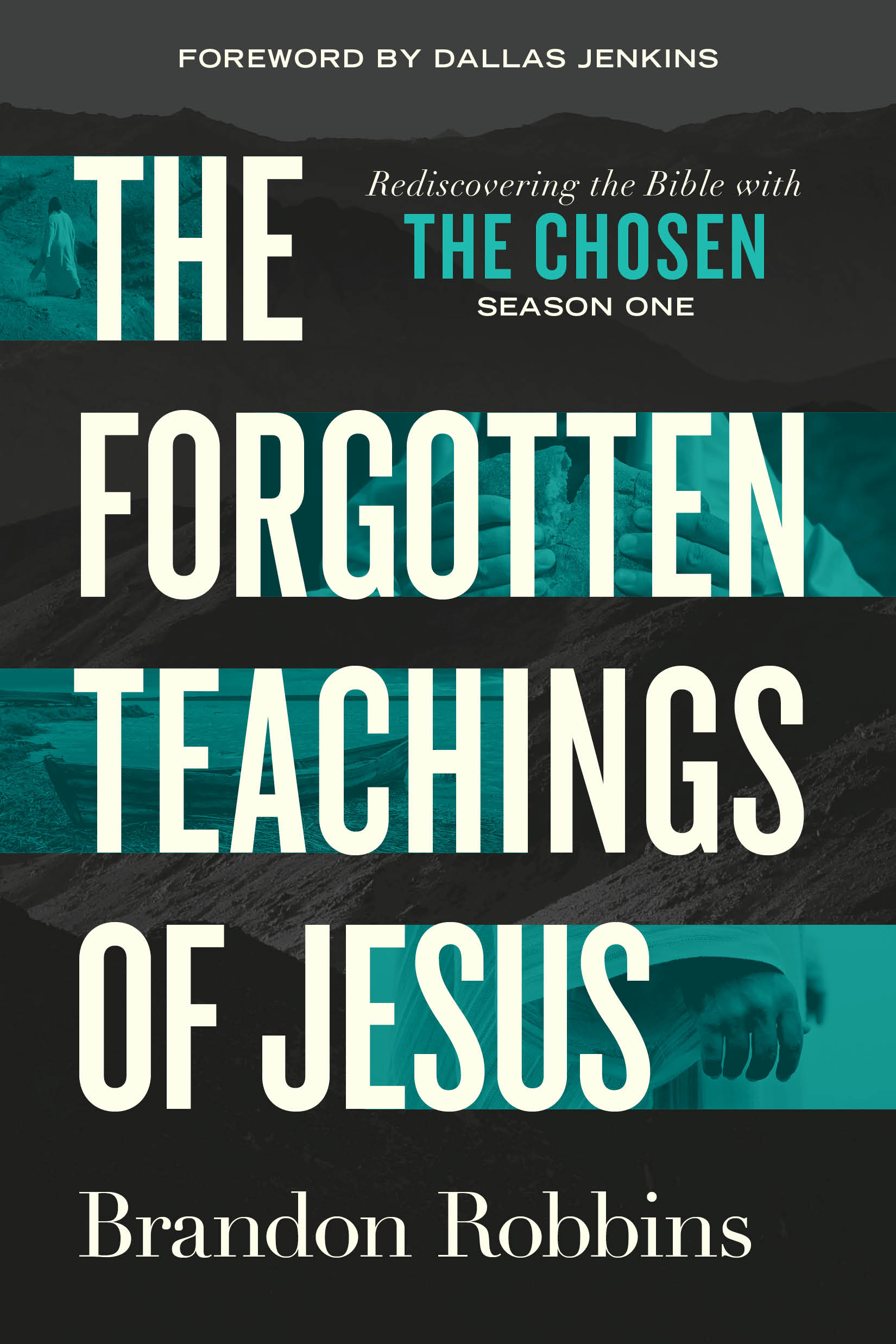 The Forgotten Teachings of Jesus: Rediscovering the Bible with The ...