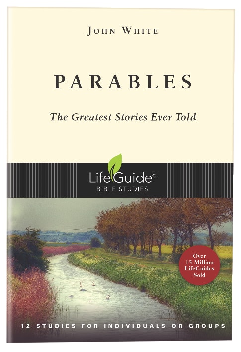 Parables - 12 on the Greatest Stories Ever Told (Lifeguide Bible Study ...