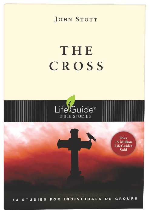 The Cross (Lifeguide Bible Study Series) | Koorong