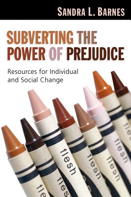 Subverting the Power of Prejudice: Resources For Individual and Social ...