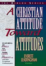 A Christian Attitude Toward Attitudes (Leaders Guide) (Dialog Study ...
